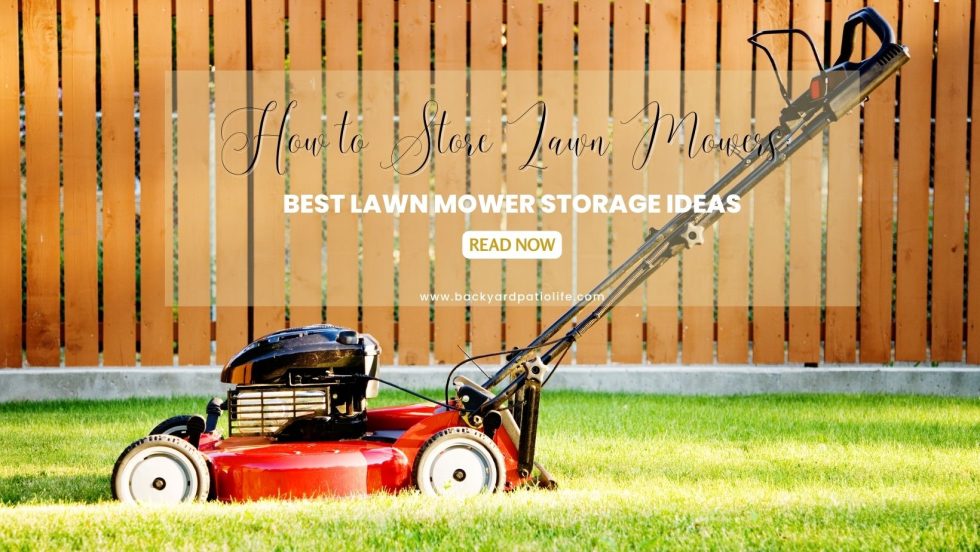 How to Store Lawn Mowers: Best Lawn Mower Storage Ideas - BackyardPatioLife