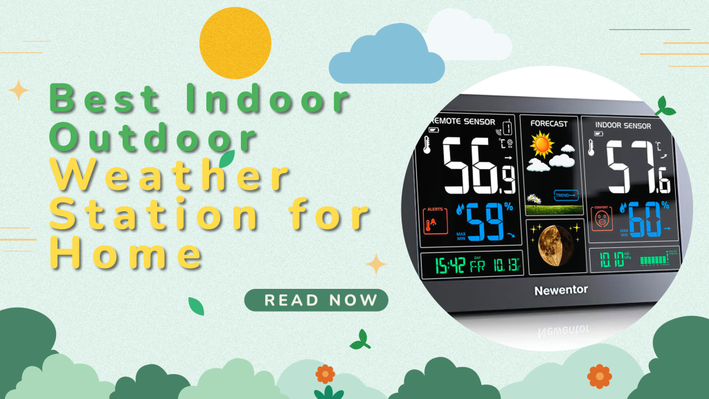 Best Indoor Outdoor Weather Station for Home - BackyardPatioLife